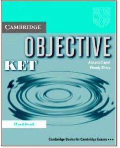 Objective KET: Учебен курс по английски език : Ниво A2: Учебна тетрадка ...