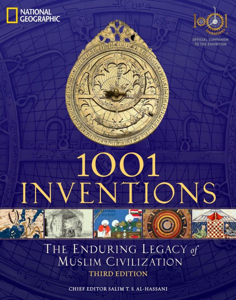 1001 Inventions: The Enduring Legacy of Muslim Civilization - книга ...