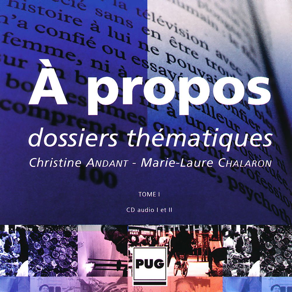 À propos. Dossiers thématiques: Учебен курс по френски език : Ниво Intermédiaire (B1 - B2): 2 ...