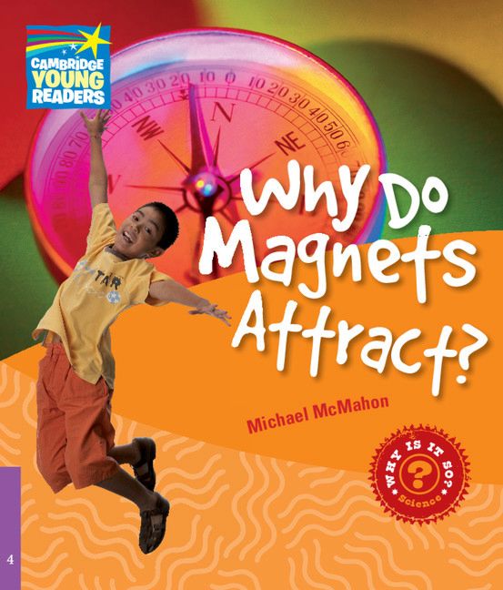 Cambridge Young Readers - ниво 4 (Beginner): Why Do Magnets Attract ...