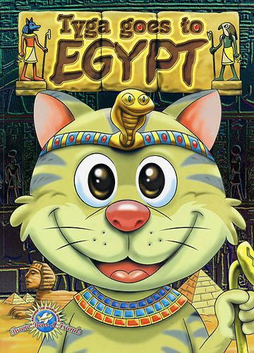 Around the World with Bruno Bear & Friends: Tyga Goes to Egypt - книга ...