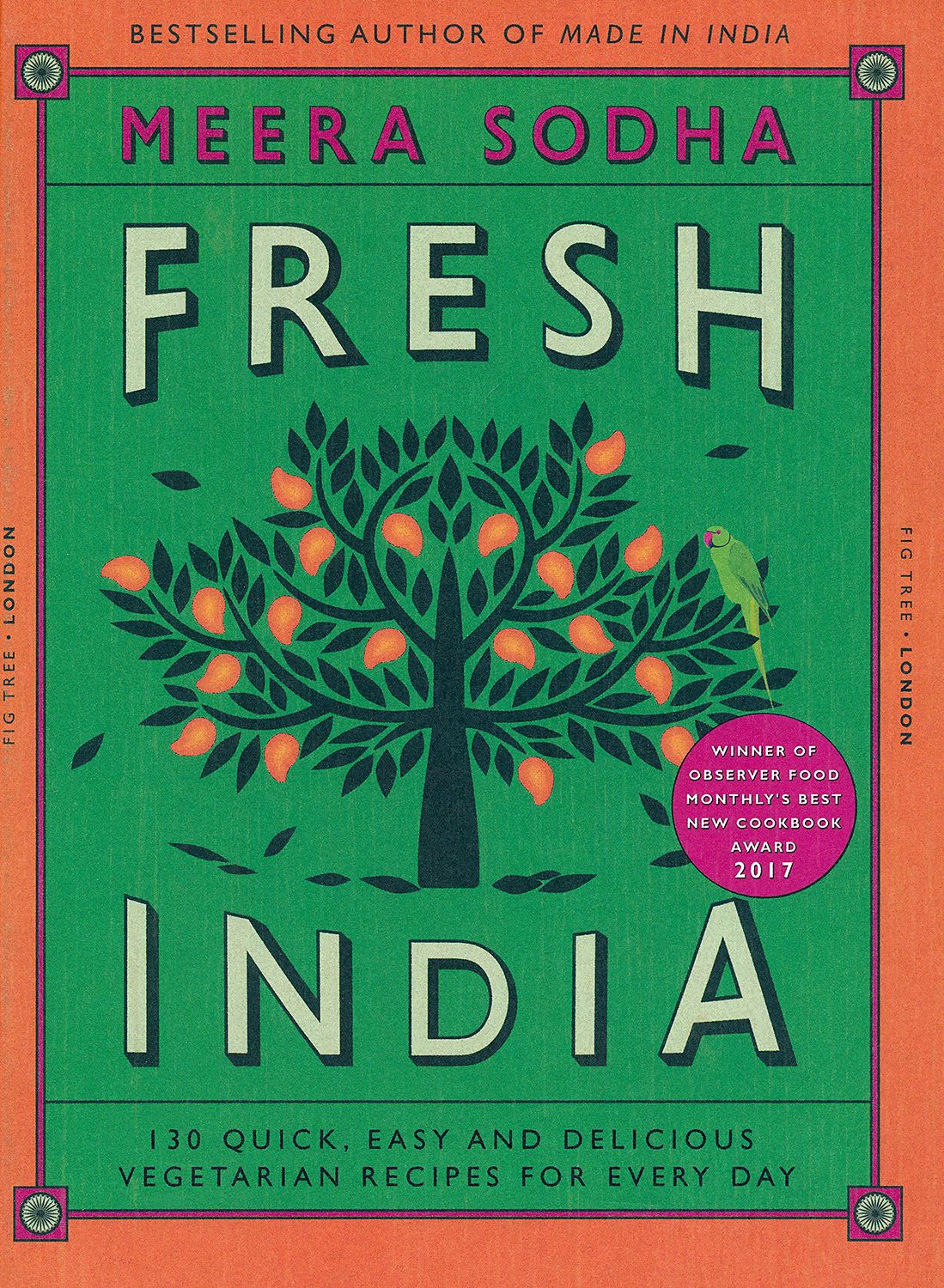 Fresh India: 130 Quick, Easy and Delicious Vegetarian Recipes for Every ...
