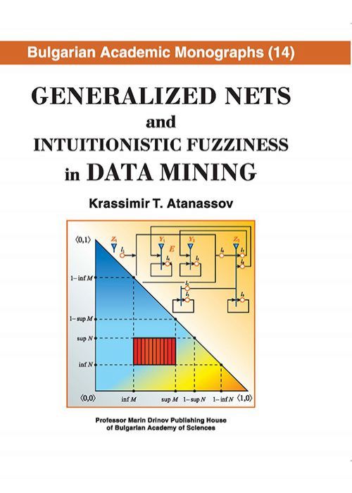 Generalized Nets and Intuitionistic Fuzziness in Data Mining - книга - store.bg
