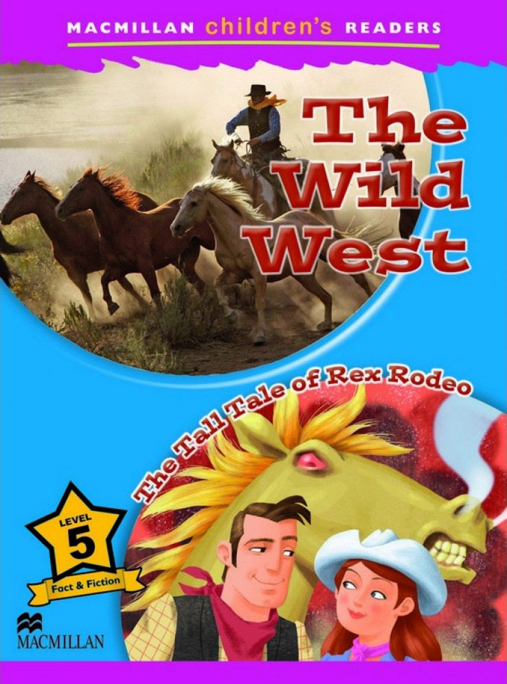 Macmillan Children's Readers: The Wild West. The Tall Tale of Rex Rodeo ...