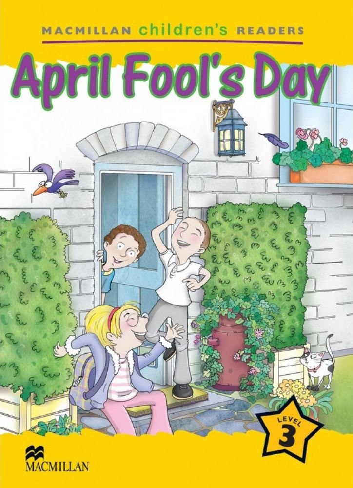 Macmillan Children's Readers: April Fool's Day - level 3 BrE - детска ...
