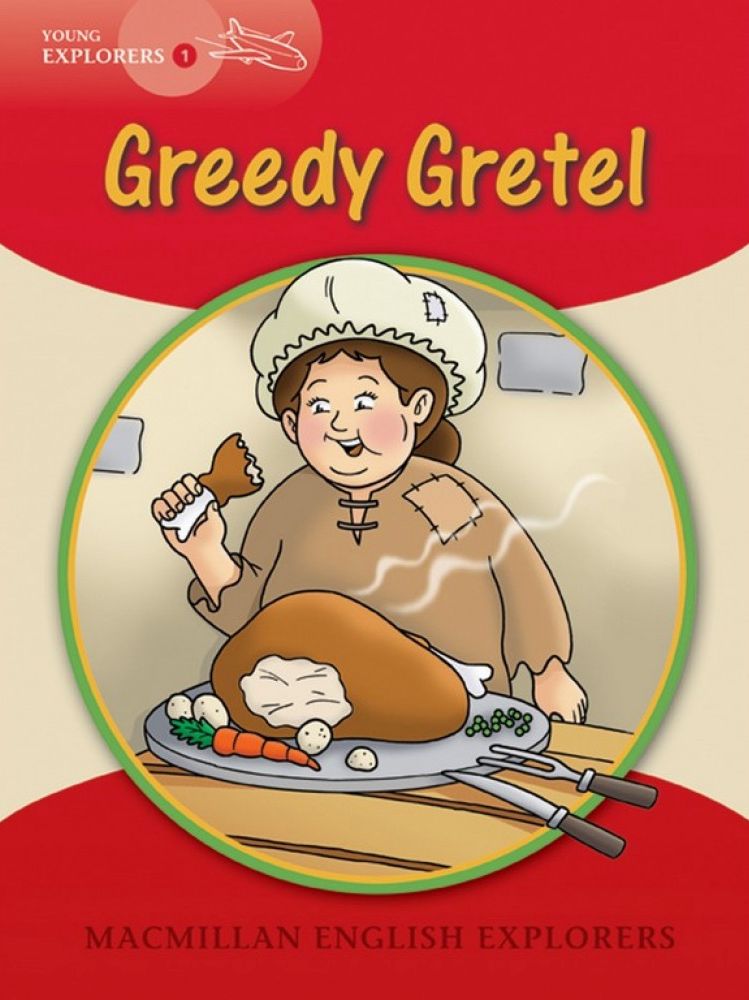Macmillan English Explorers - level 1 Young Explorers: Greedy Gretel - store.bg