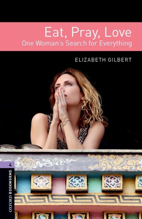 Eat Pray Love: Oxford Bookworms Library Level 4 - store.bg