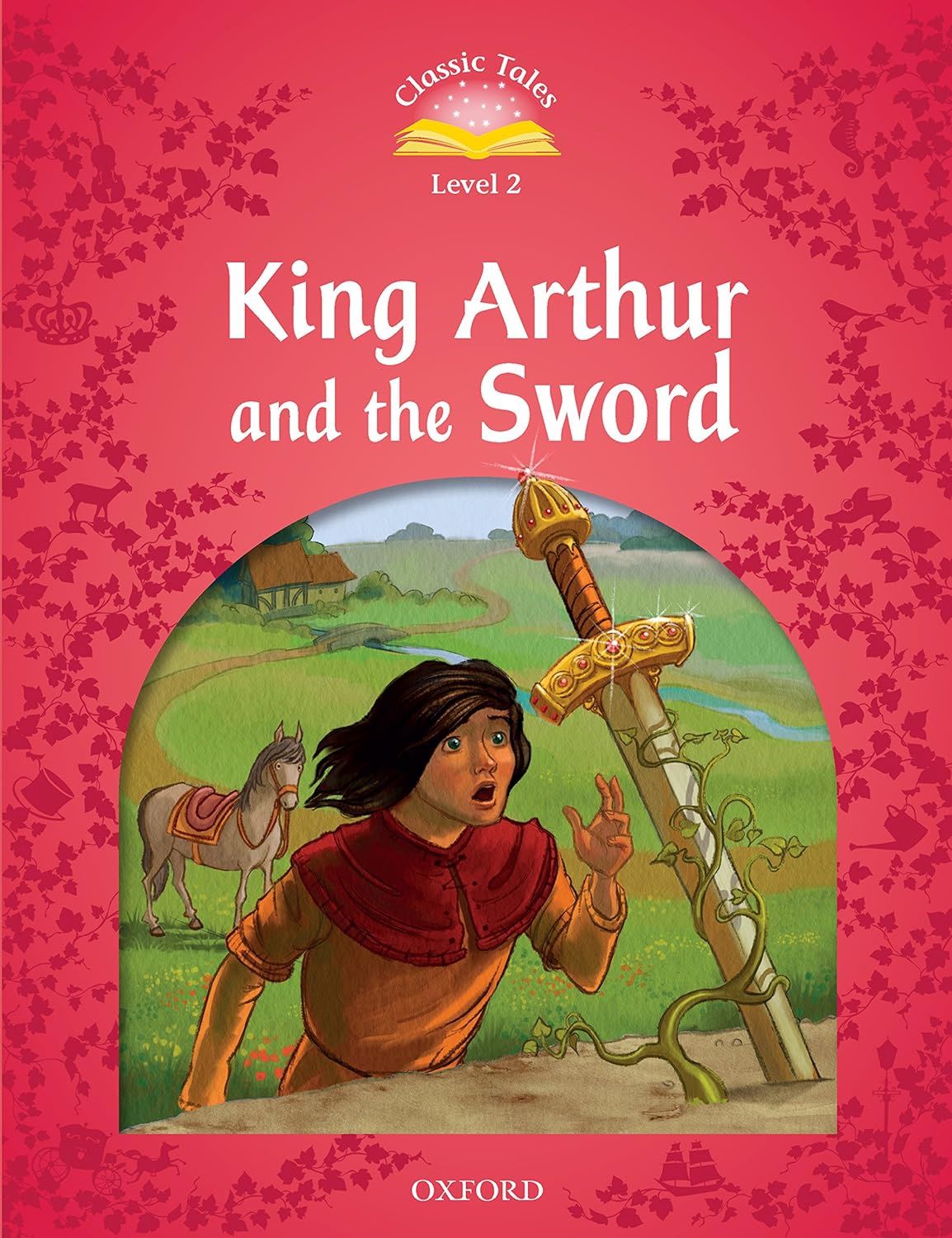 Classic Tales - ниво 2 (A1 - B1): King Arthur and the Sword : Second ...