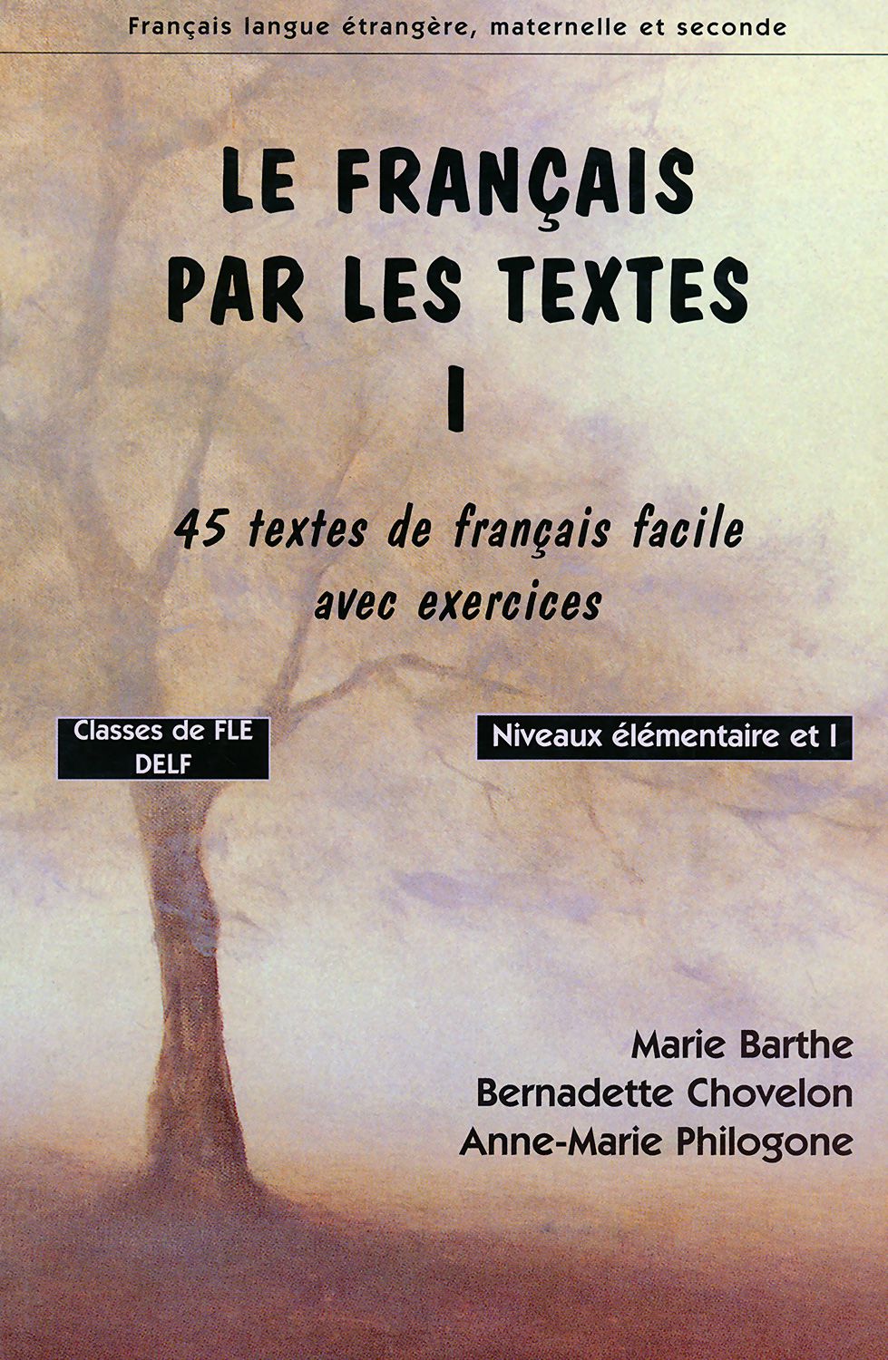 Le français par les textes: 45 textes de français facile avec exercices ...